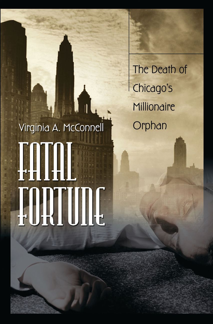 Fatal Fortune: The Death of Chicago's Millionaire Orphan: Virginia ...