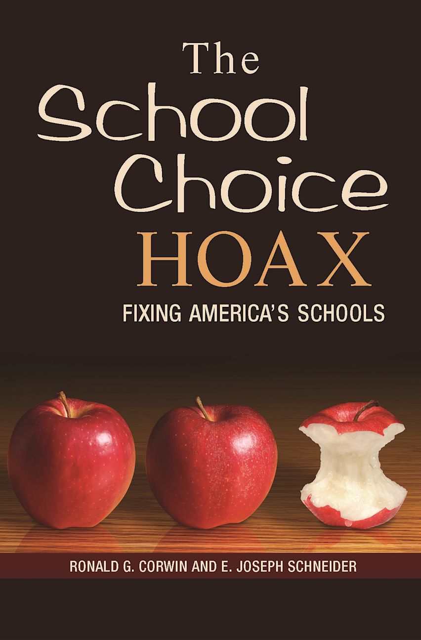 The School Choice Hoax: Fixing America's Schools: Ronald G. Corwin: Praeger