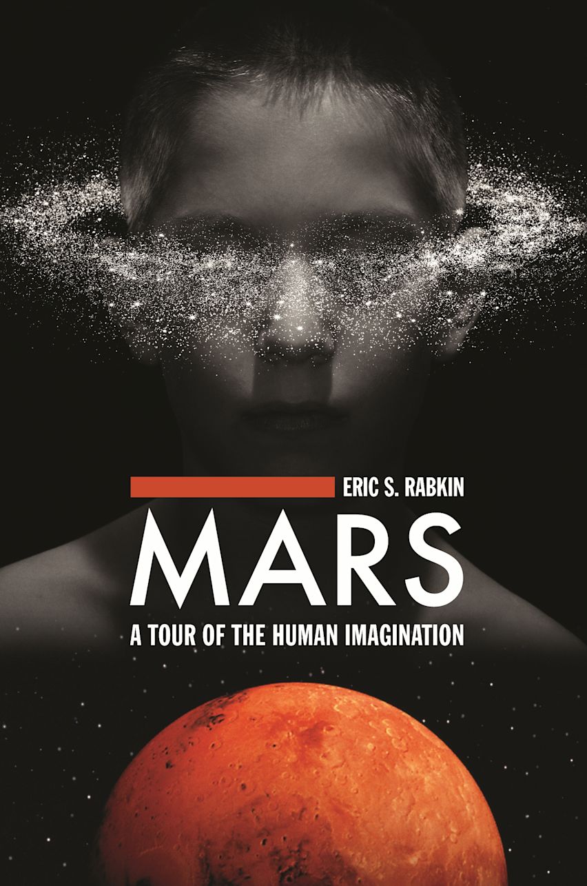 Mars: A Tour of the Human Imagination: Eric S. Rabkin: Praeger