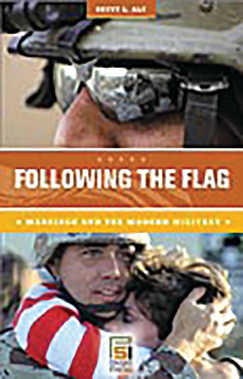 Following the Flag: Marriage and the Modern Military: Praeger Security ...