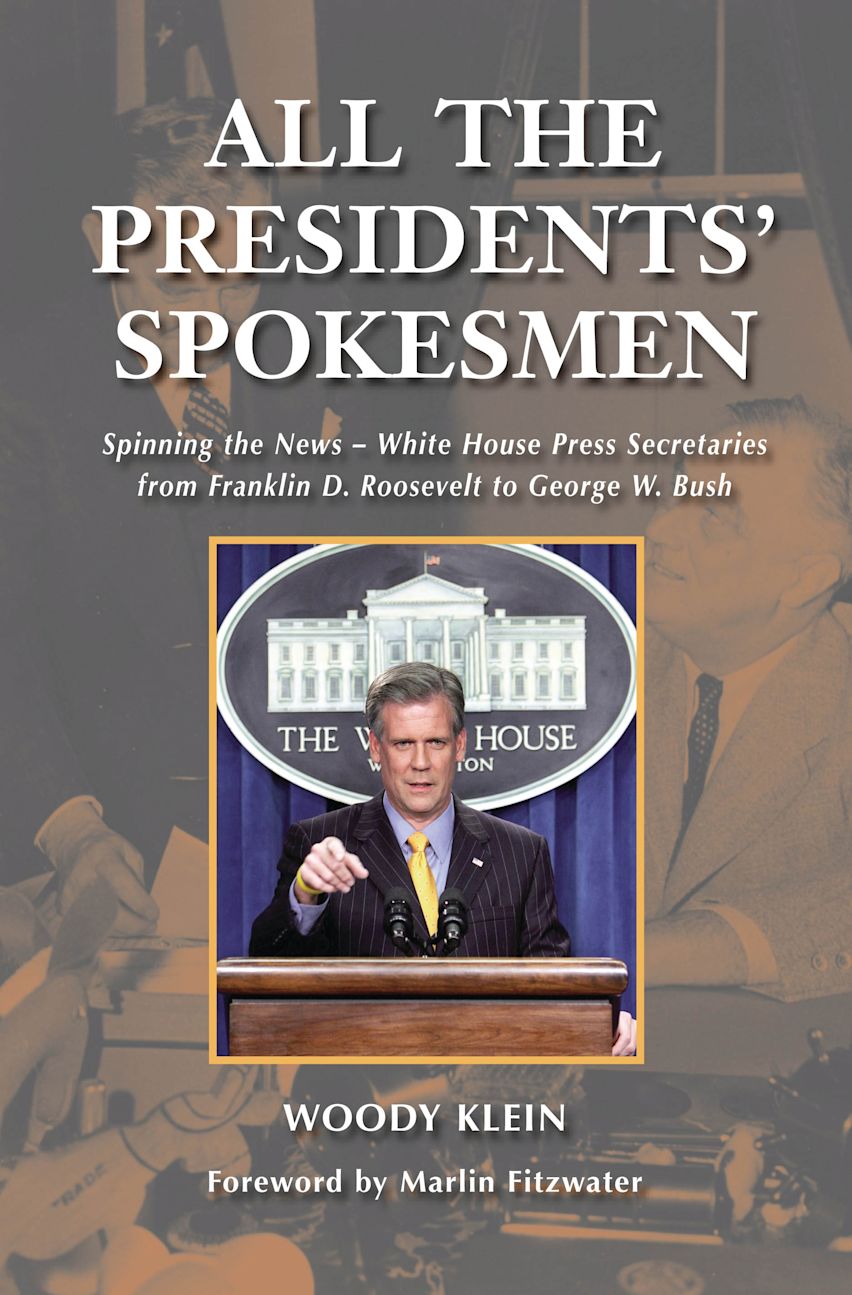 All the Presidents' Spokesmen: Spinning the News--White House Press ...
