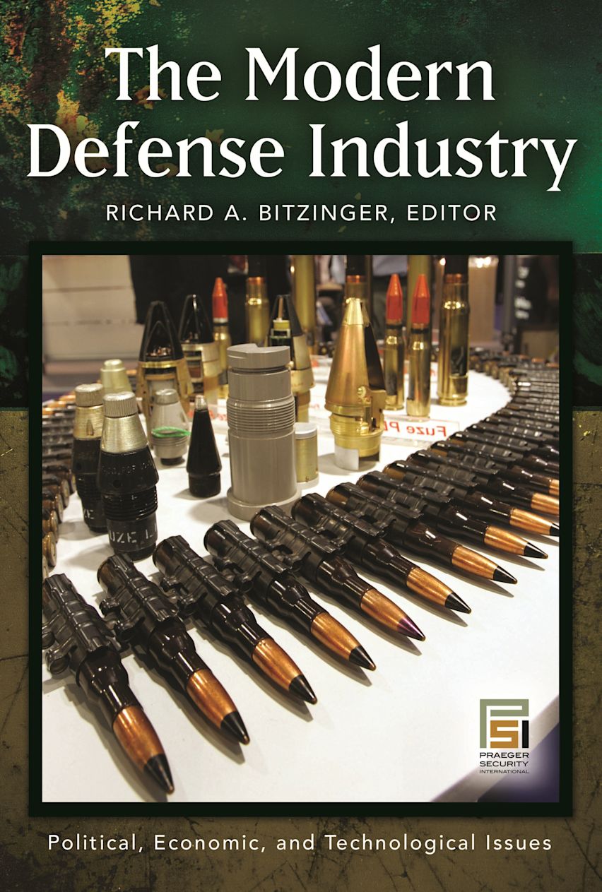 The Modern Defense Industry: Political, Economic, and Technological ...