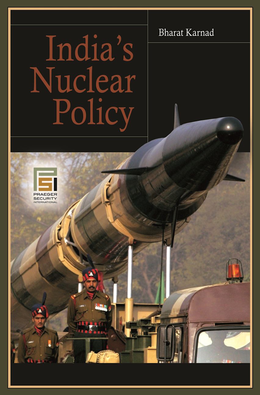 India's Nuclear Policy: : Praeger Security International Bharat Karnad ...