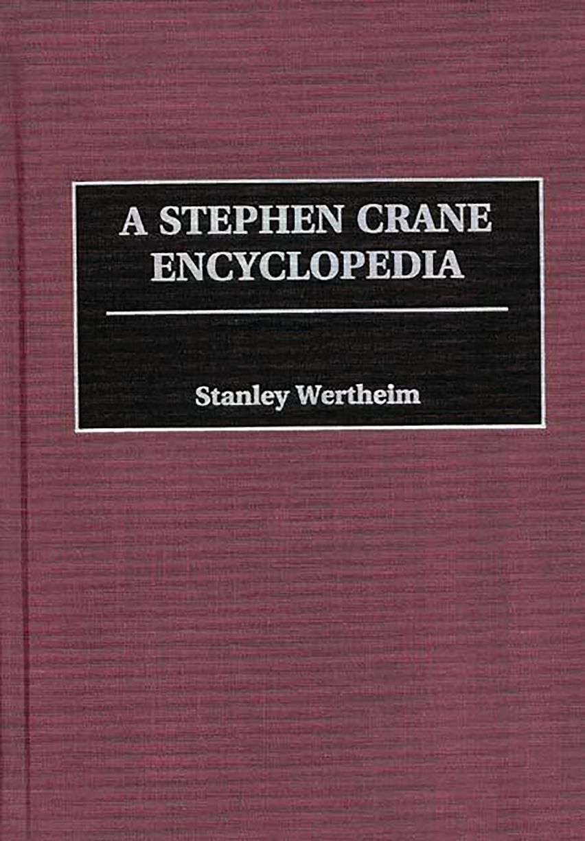 A Stephen Crane Encyclopedia: : Stanley Wertheim: Greenwood