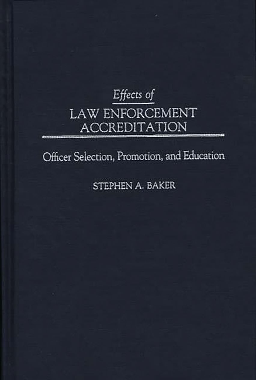 Effects of Law Enforcement Accreditation: Officer Selection, Promotion ...