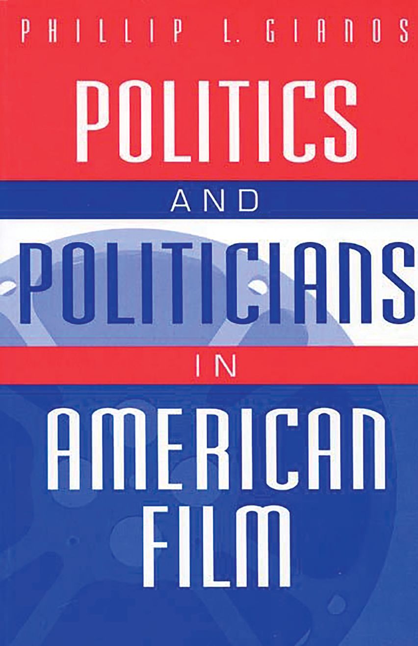 Politics and Politicians in American Film: : Praeger Series in ...