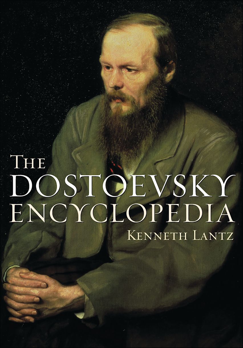 The Dostoevsky Encyclopedia: : Kenneth Lantz: Greenwood - Bloomsbury