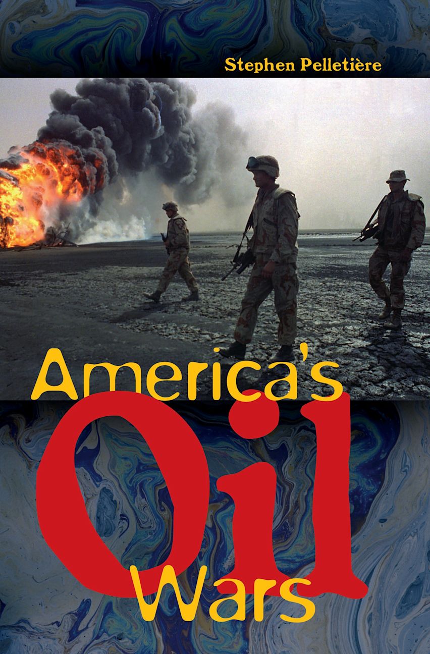 America's Oil Wars: : Stephen C. Pelletière: Praeger