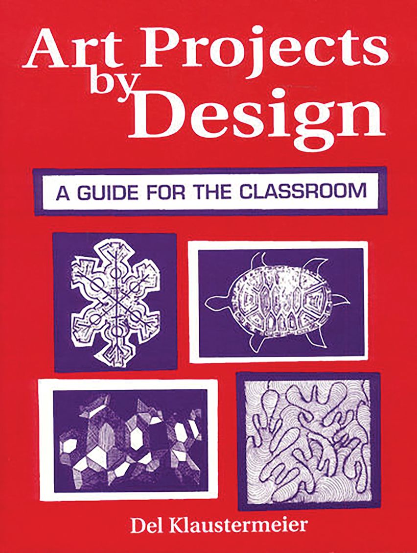 Art Projects by Design: A Guide for the Classroom: Del Klaustermeier ...