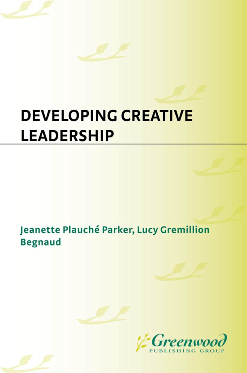 Developing Creative Leadership: : Jeanette Plauché Parker: Libraries ...