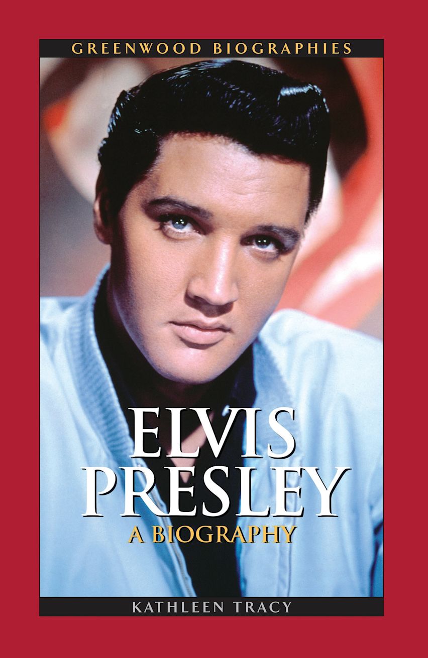 Elvis Presley: A Biography: Greenwood Biographies Kathleen A. Tracy ...