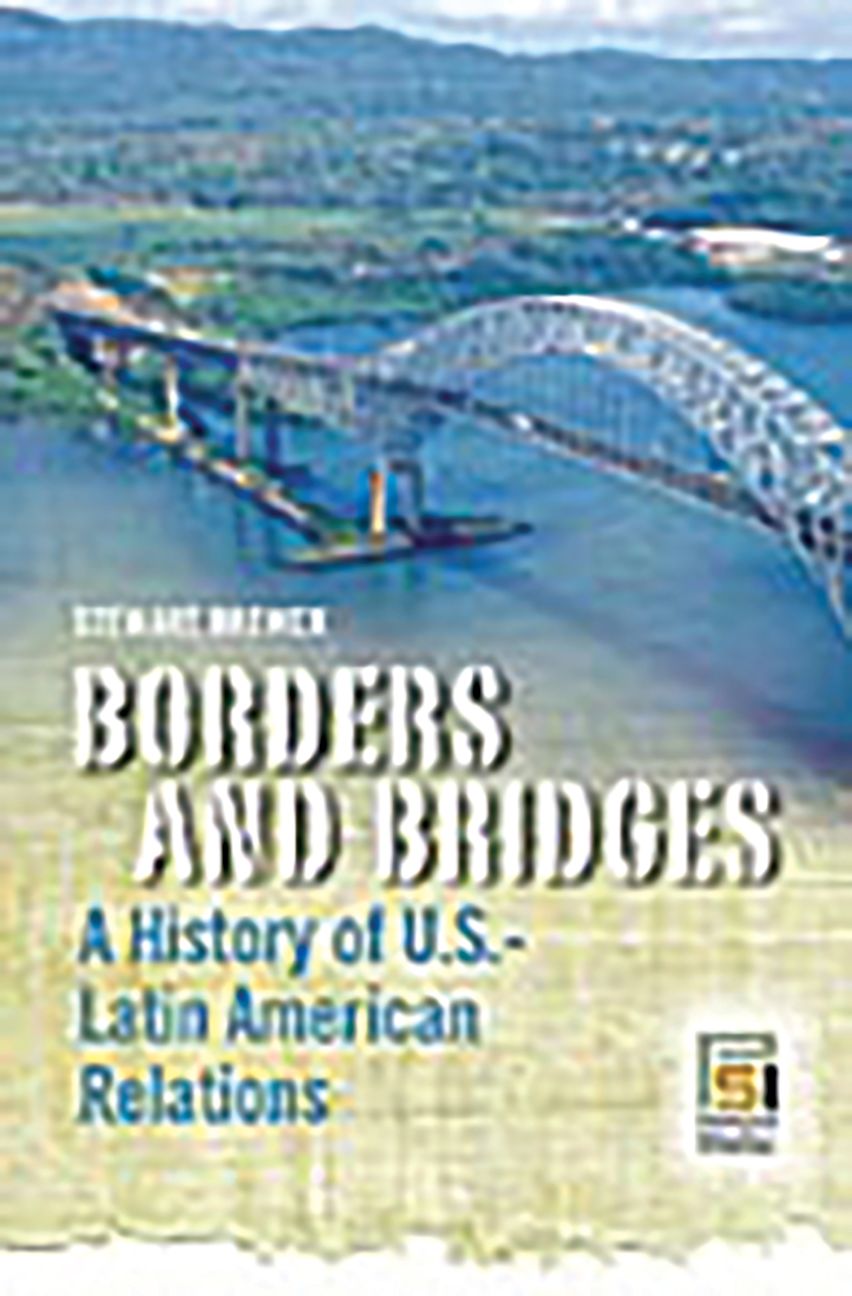 Borders and Bridges: A History of U.S.-Latin American Relations ...