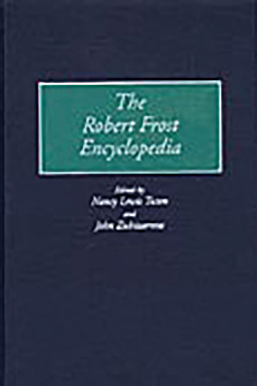 The Robert Frost Encyclopedia: : Nancy L. Tuten: Greenwood - Bloomsbury