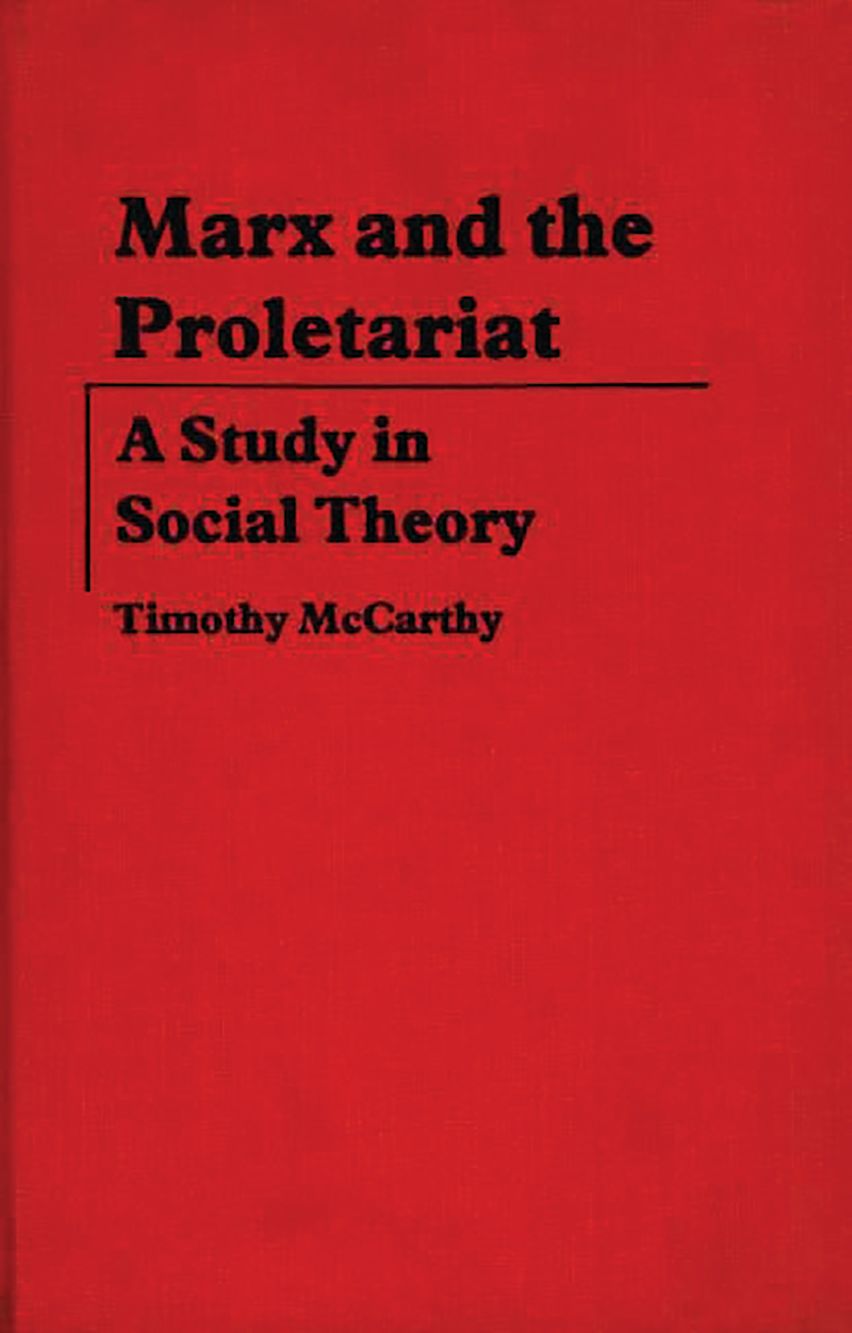 Marx and the Proletariat: A Study in Social Theory: Contributions in ...