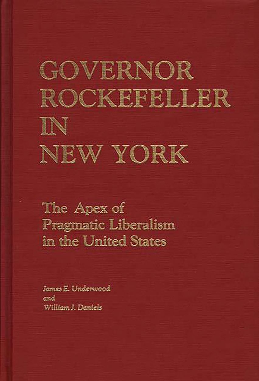 Governor Rockefeller in New York: The Apex of Pragmatic Liberalism in ...