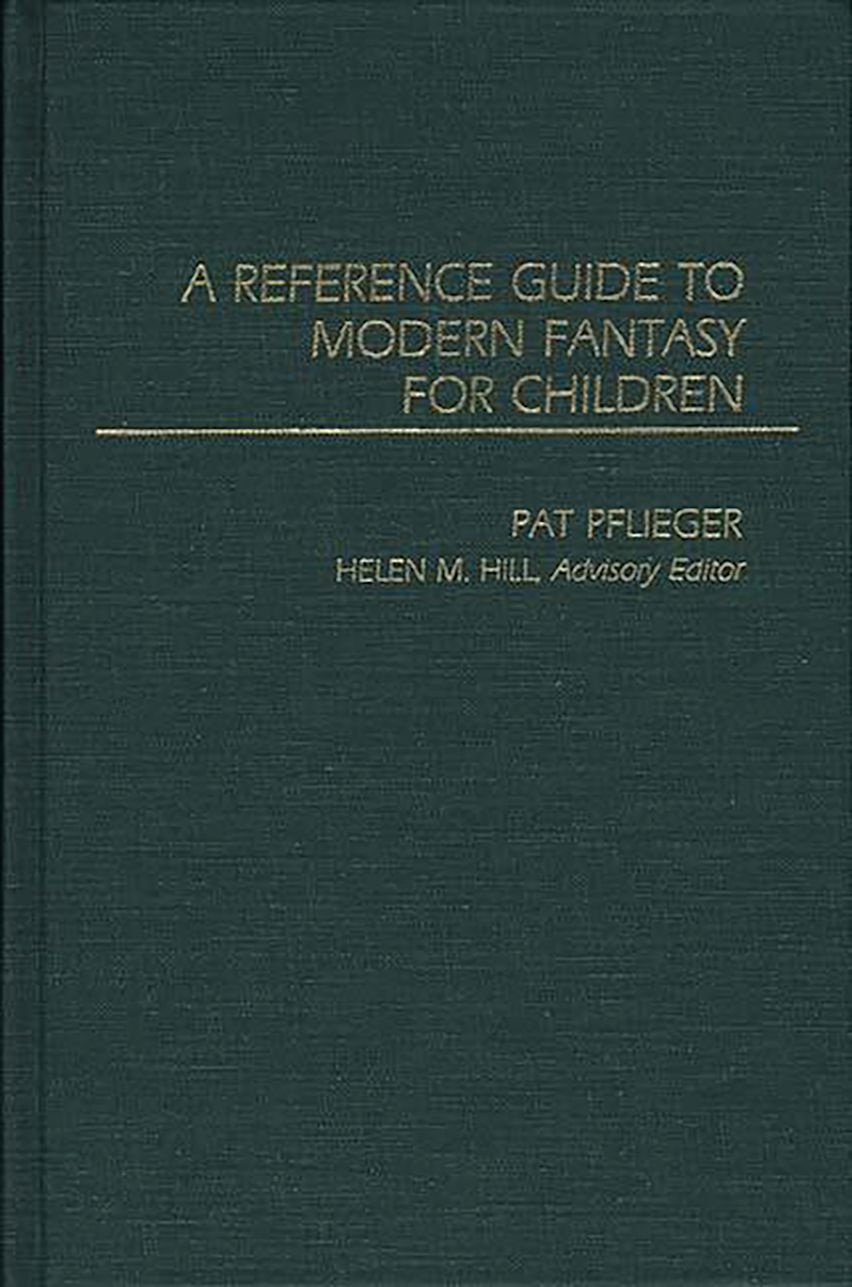 A Reference Guide to Modern Fantasy for Children: : Helen M. Hill ...