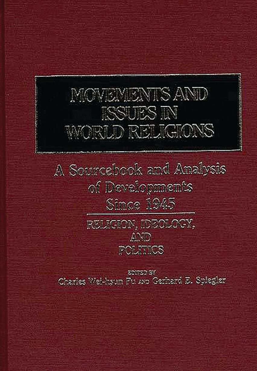 Movements and Issues in World Religions: A Sourcebook and Analysis of Developments Since 1945 ...