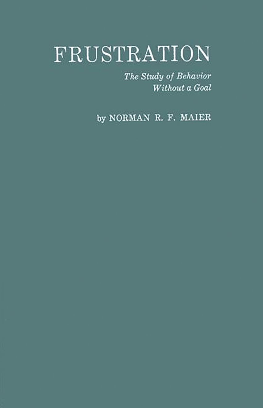 Frustration: The Study of Behavior Without a Goal: Praeger - Bloomsbury