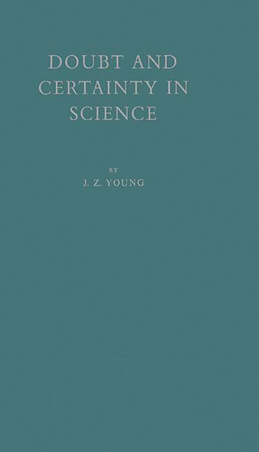Doubt and Certainty in Science: A Biologist's Reflections on the Brain ...