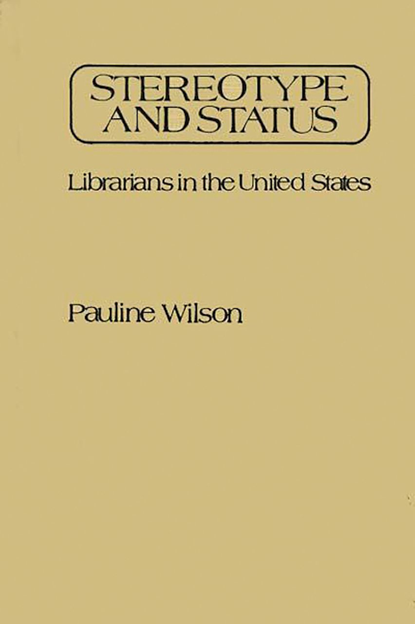 Stereotype and Status: Librarians in the United States: Contributions ...