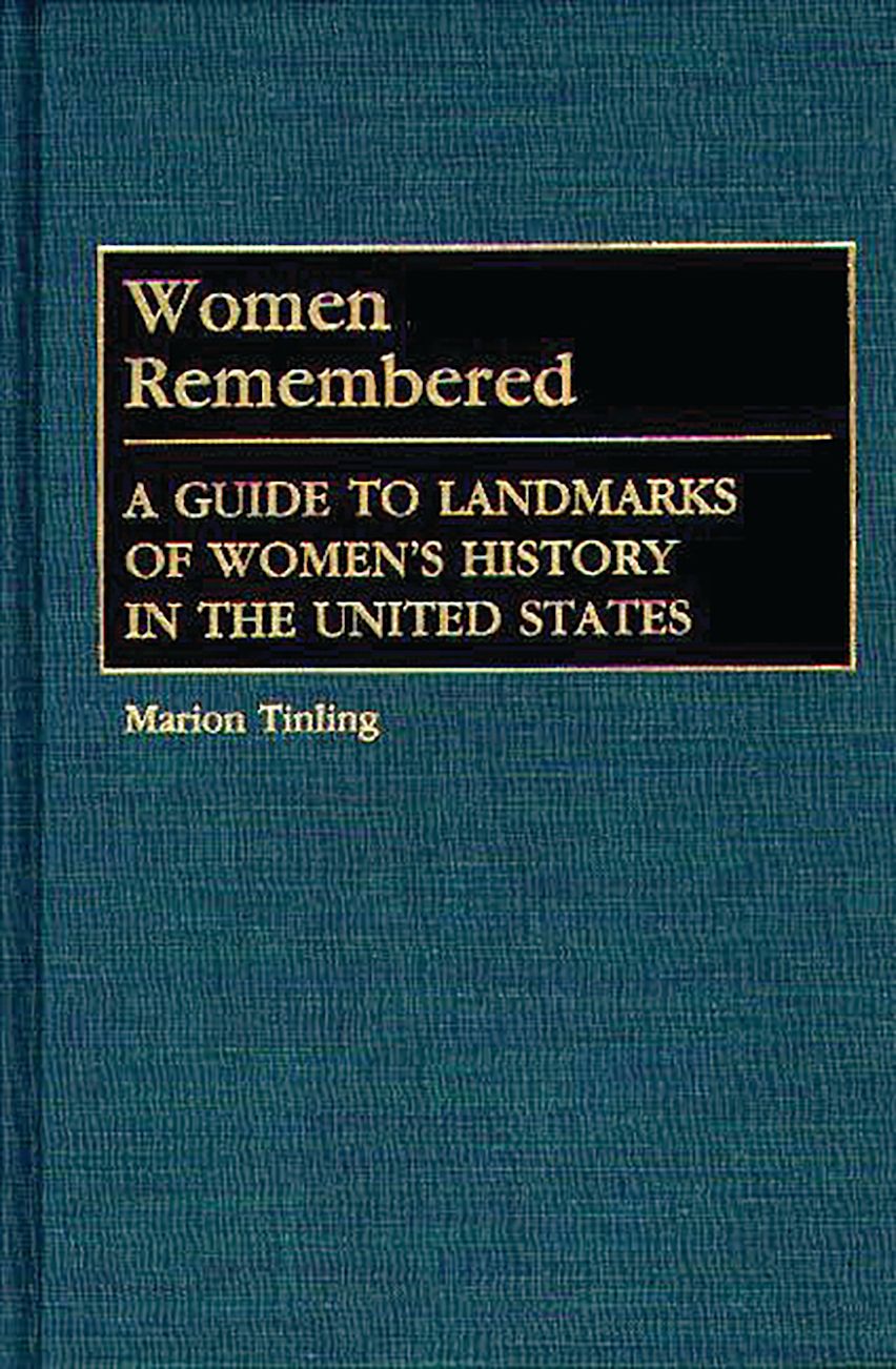 Women Remembered: A Guide to Landmarks of Women's History in the United ...
