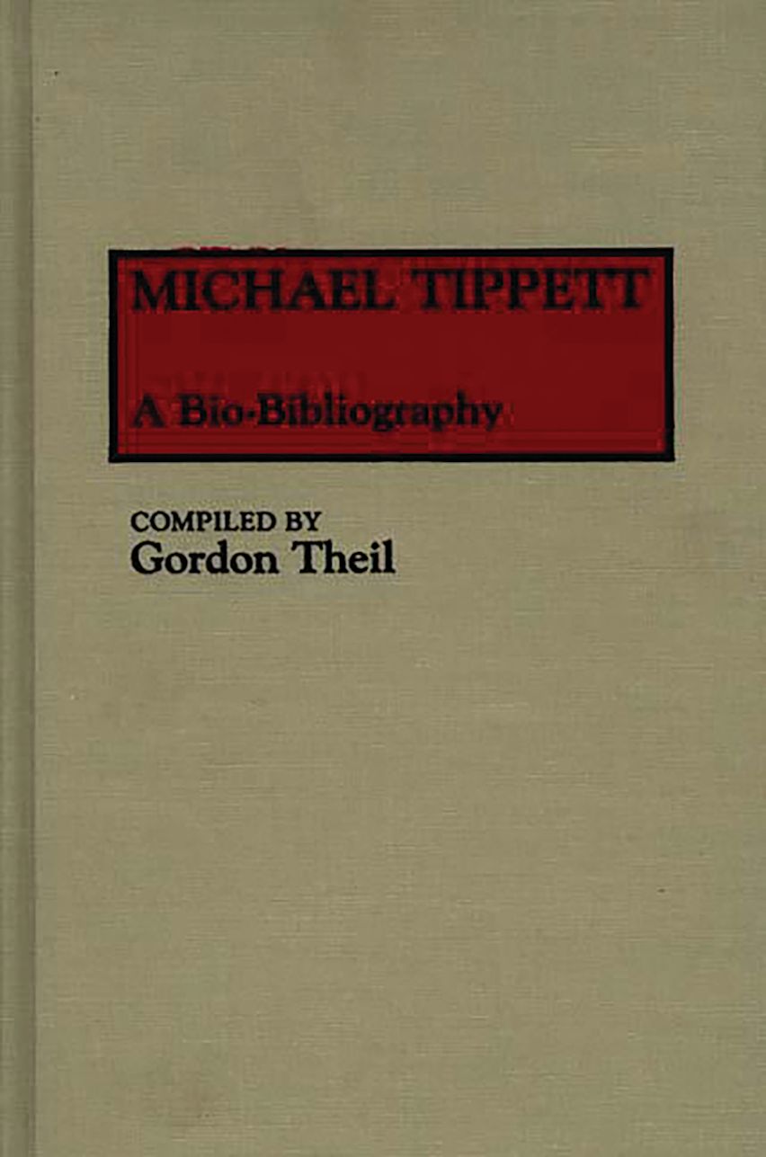 Michael Tippett: A Bio-Bibliography: Music Reference Collection Gordon ...