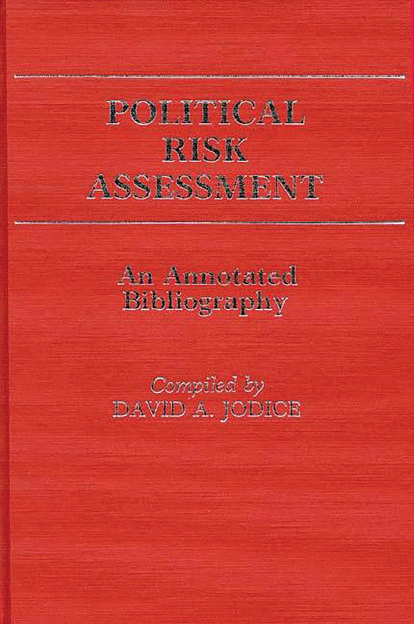 Political Risk Assessment: An Annotated Bibliography: Bibliographies ...