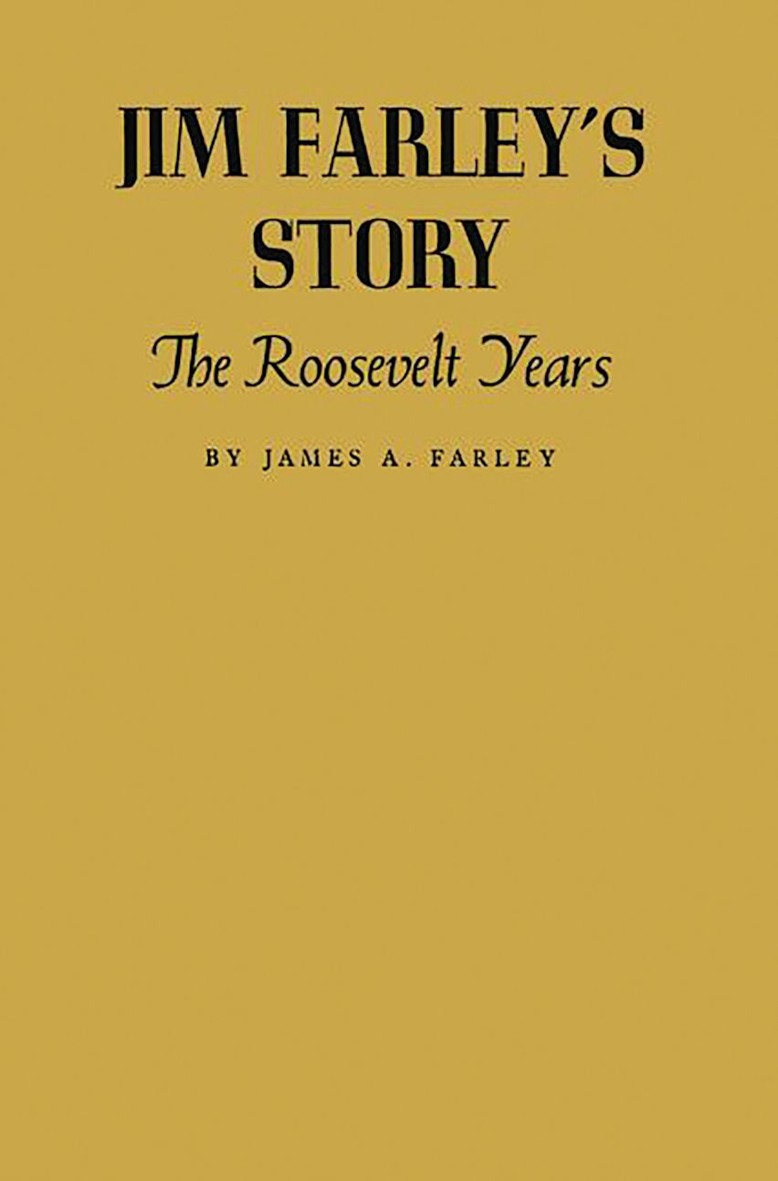 Jim Farley's Story: The Roosevelt Years: Praeger - Bloomsbury