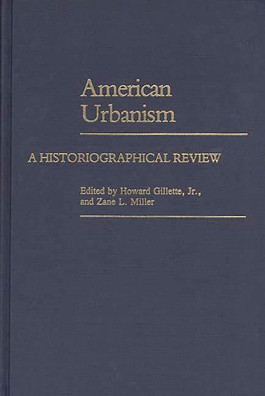 American Urbanism: A Historiographical Review: Contributions in ...