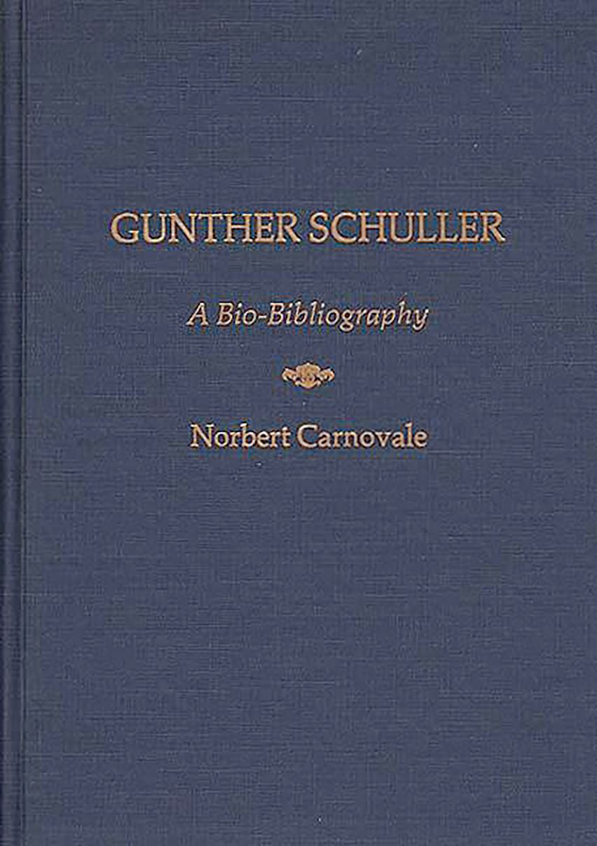 Gunther Schuller: A Bio-Bibliography: Bio-Bibliographies in Music ...
