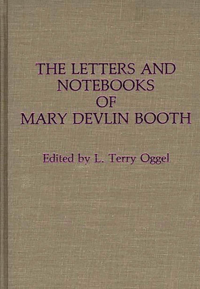 The Letters and Notebooks of Mary Devlin Booth: : Contributions in Drama and Theatre Studies L ...