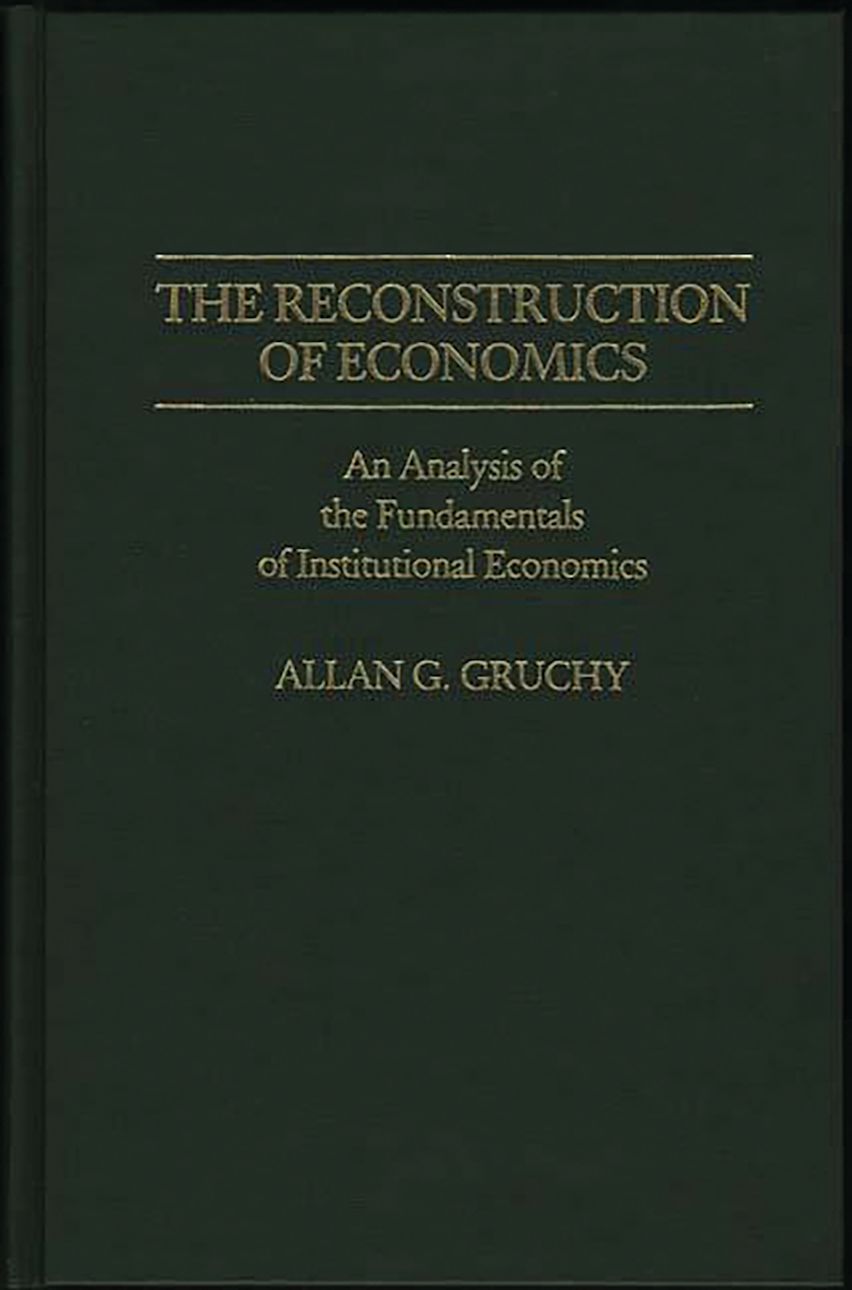 The Reconstruction of Economics: An Analysis of the Fundamentals of ...