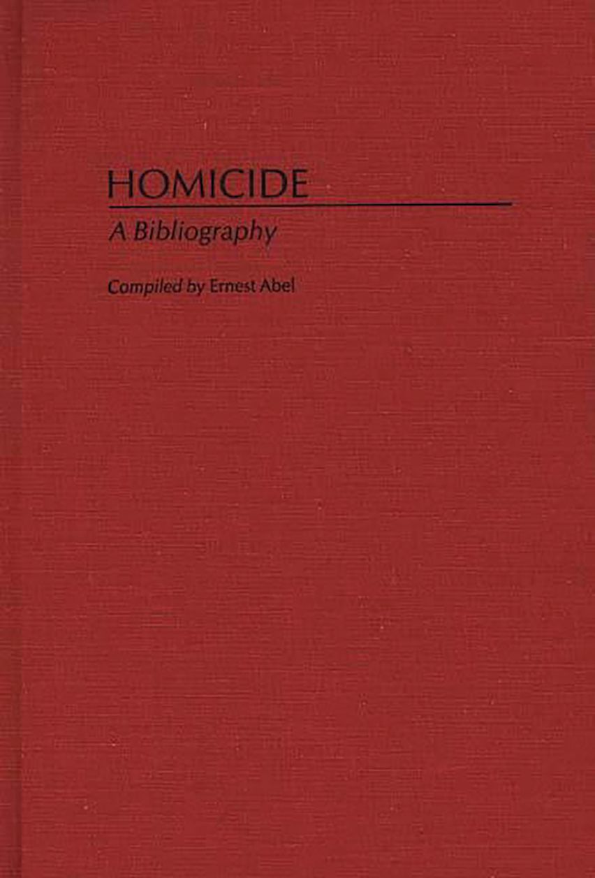 Homicide: A Bibliography: Bibliographies and Indexes in Sociology Greenwood