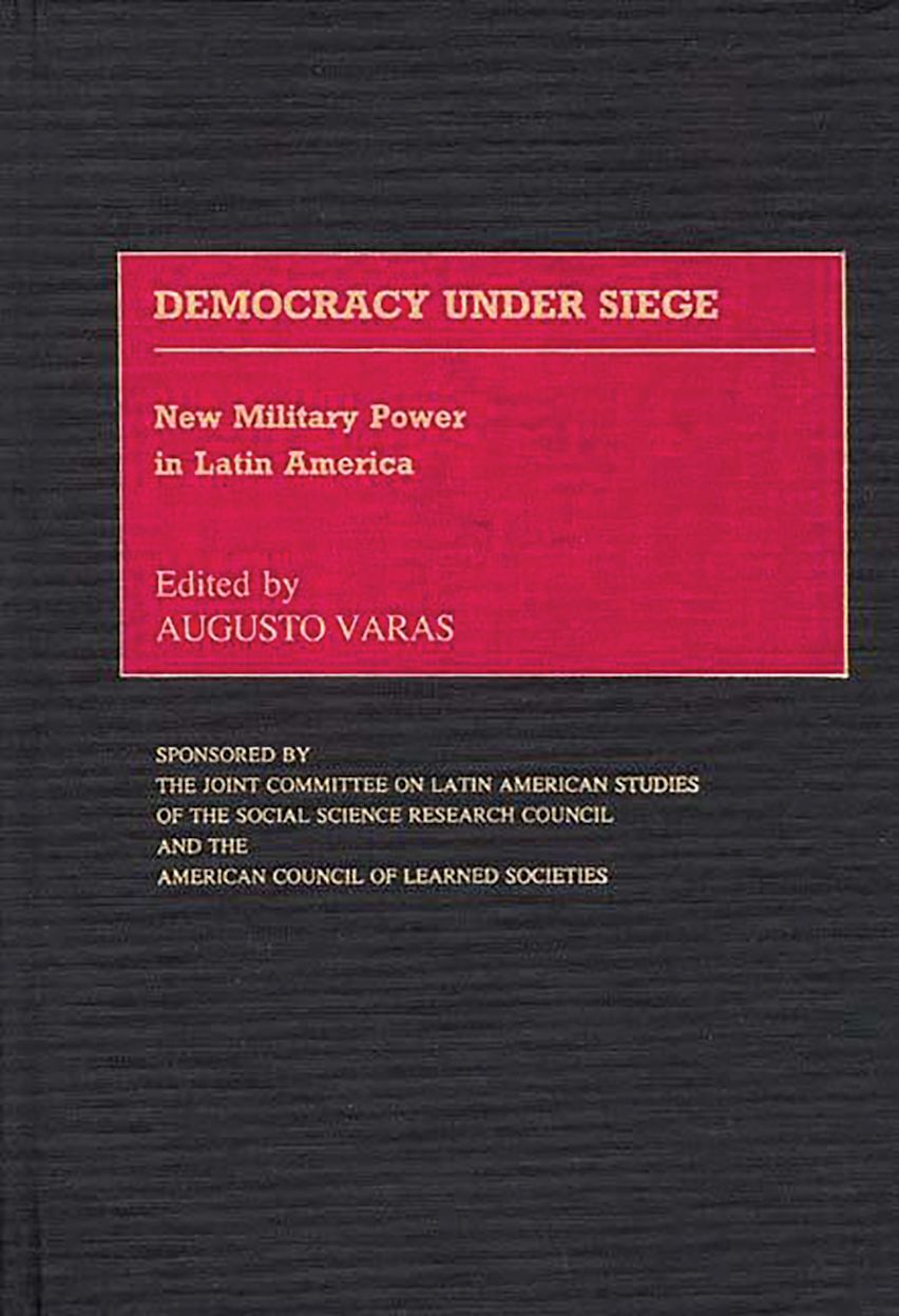 Democracy Under Siege: New Military Power in Latin America ...