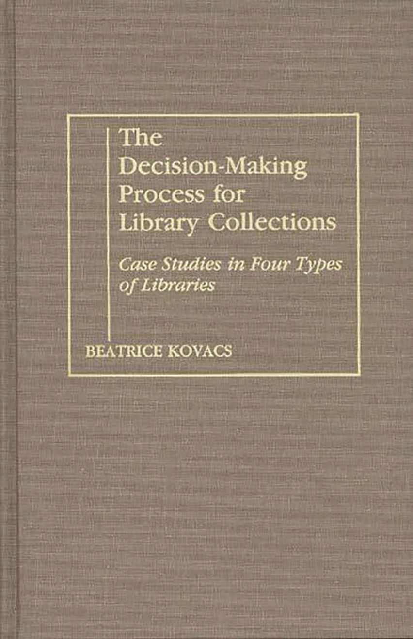 The Decision-Making Process for Library Collections: Case Studies in ...