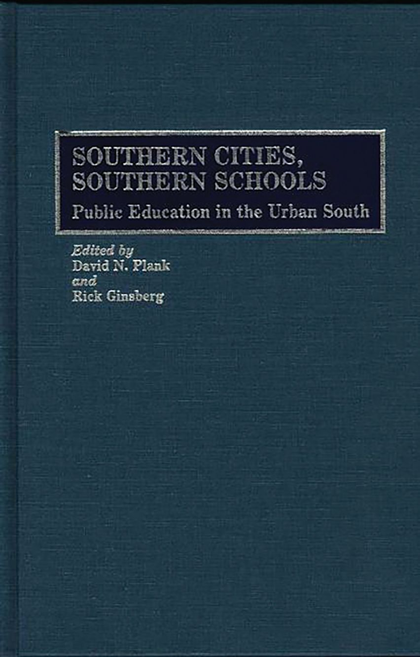 Southern Cities, Southern Schools: Public Education in the Urban South ...