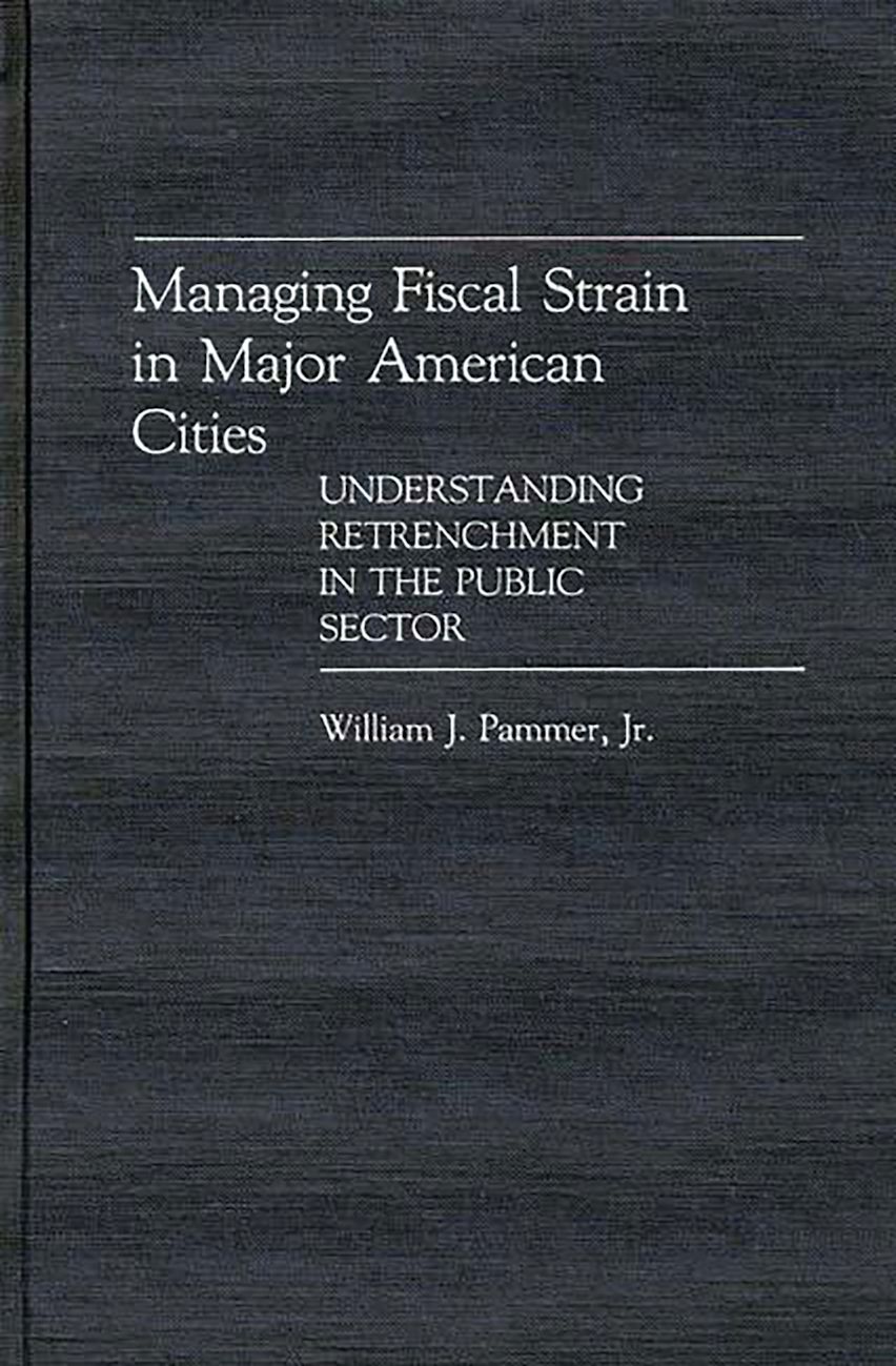 Managing Fiscal Strain in Major American Cities: Understanding ...