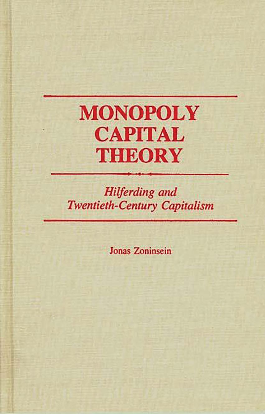 Monopoly Capital Theory: Hilferding and Twentieth-Century Capitalism ...