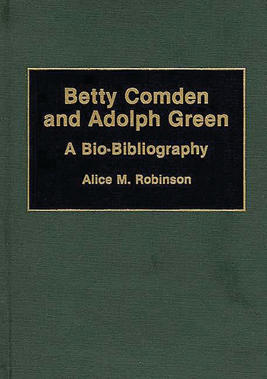 Betty Comden and Adolph Green: A Bio-Bibliography: Bio-Bibliographies ...