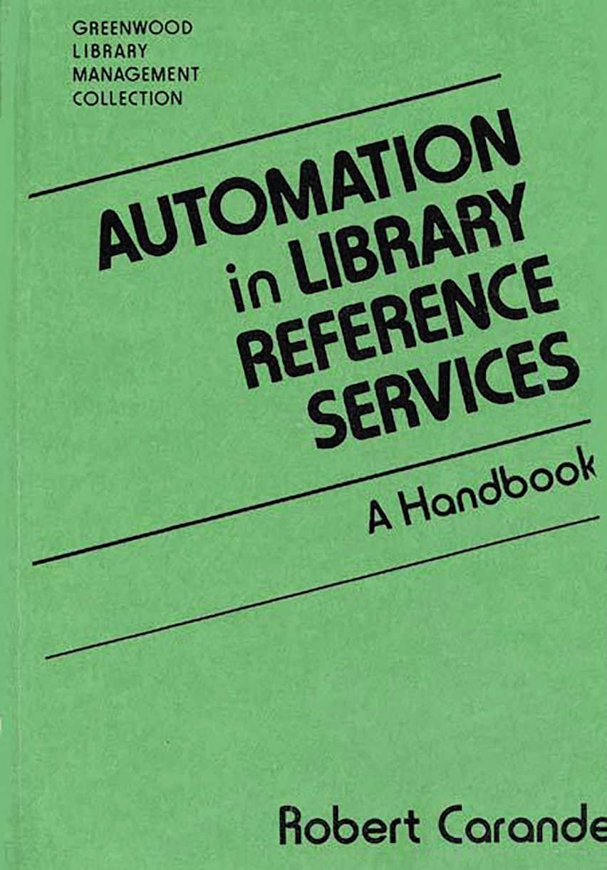 Automation in Library Reference Services: A Handbook: Libraries ...