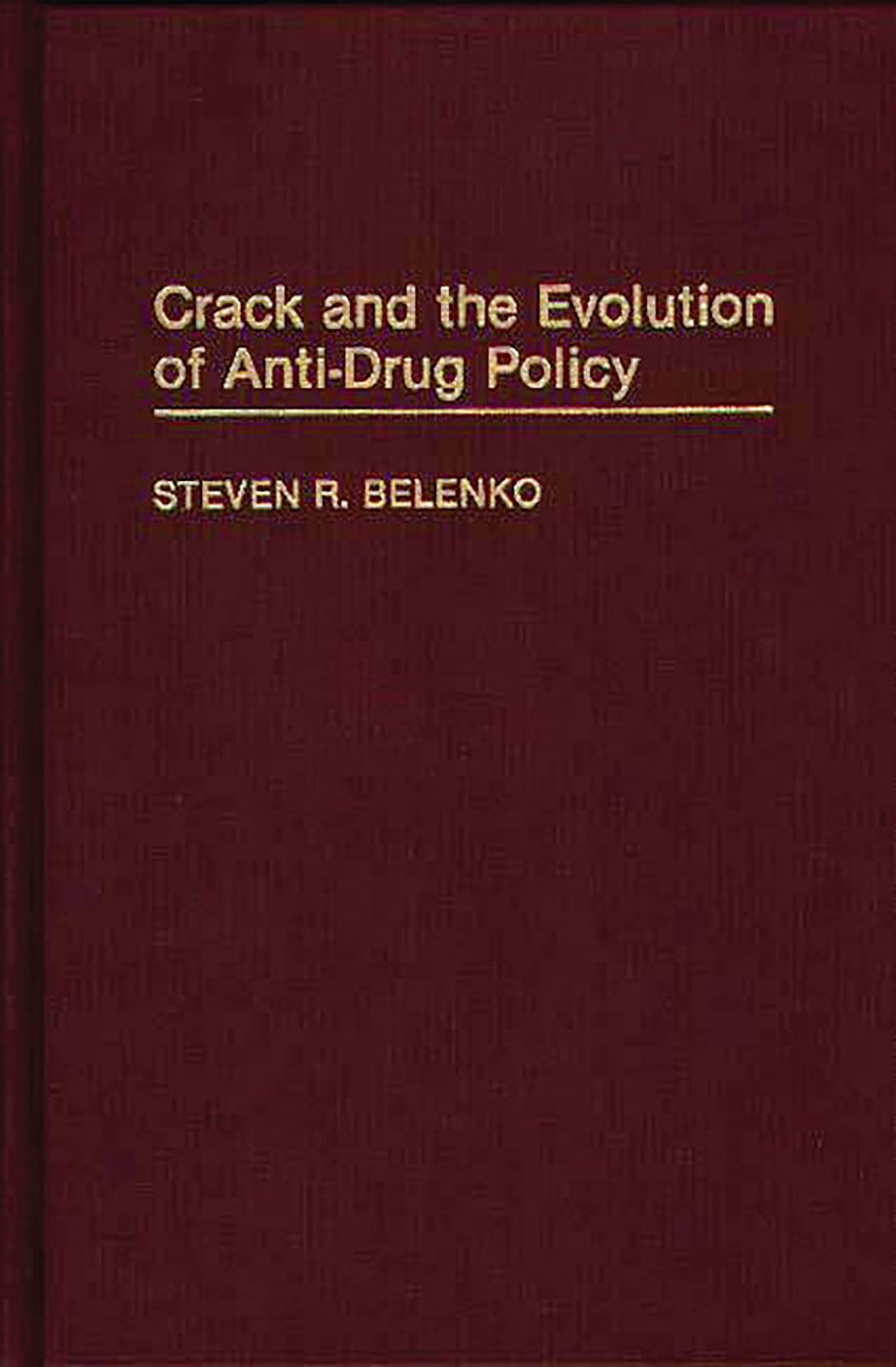 Crack and the Evolution of Anti-Drug Policy: : Contributions in ...
