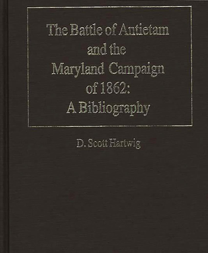 The Battle of Antietam and the Maryland Campaign of 1862: A ...