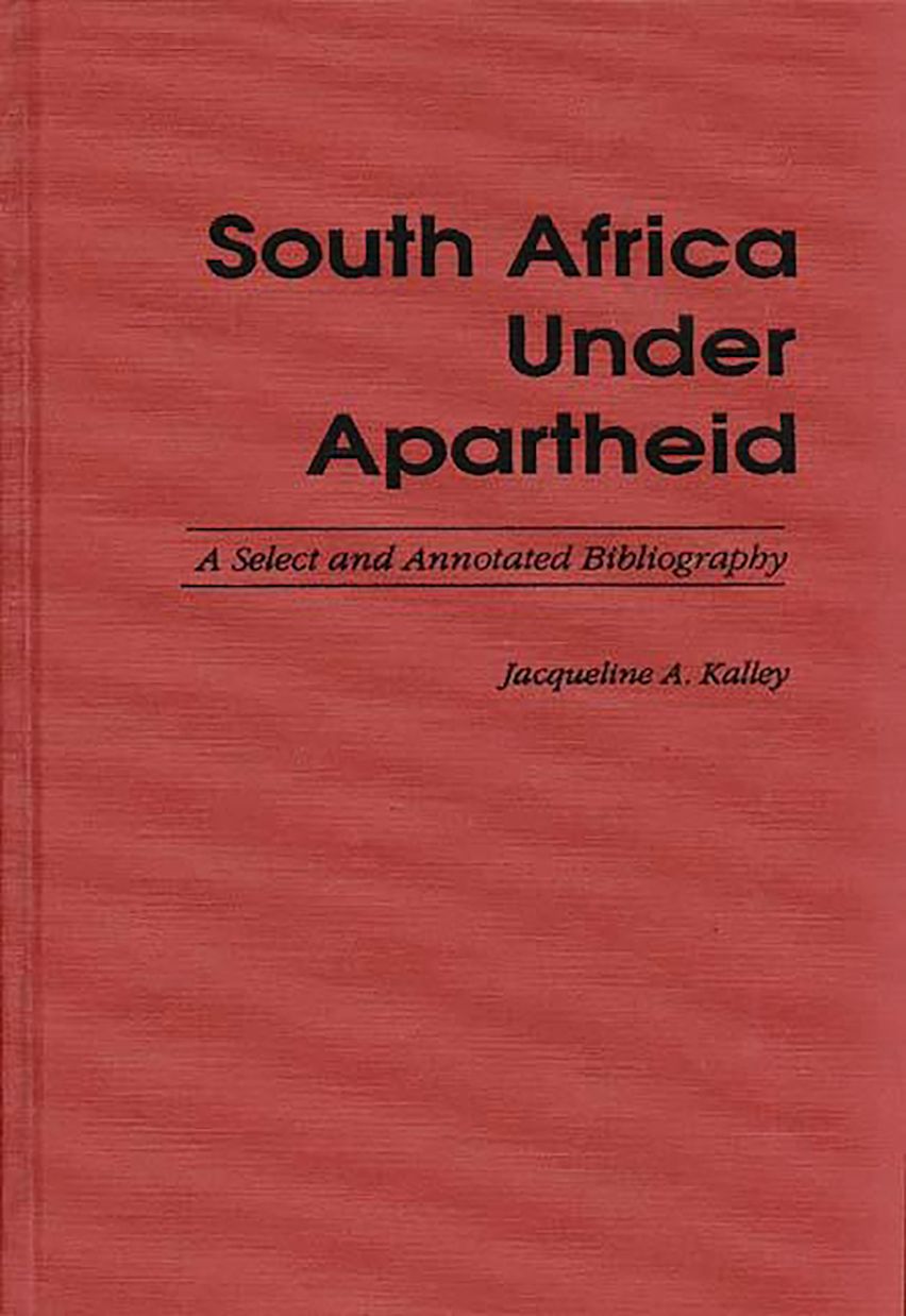 South Africa Under Apartheid: A Select and Annotated Bibliography ...