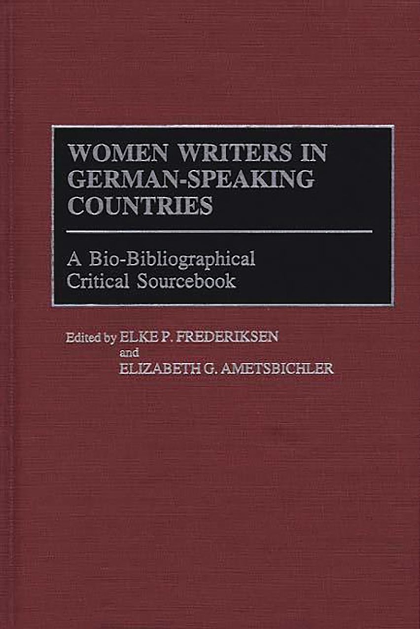 Women Writers in German-Speaking Countries: A Bio-Bibliographical ...