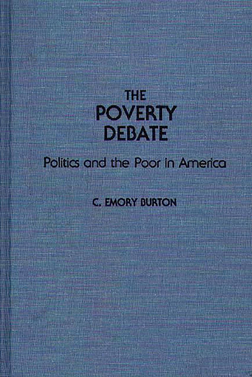 The Poverty Debate: Politics and the Poor in America: Controversies in ...