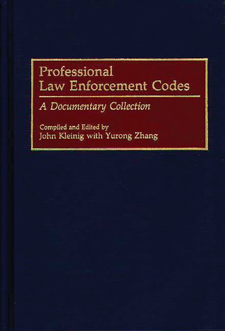 Professional Law Enforcement Codes: A Documentary Collection: John ...