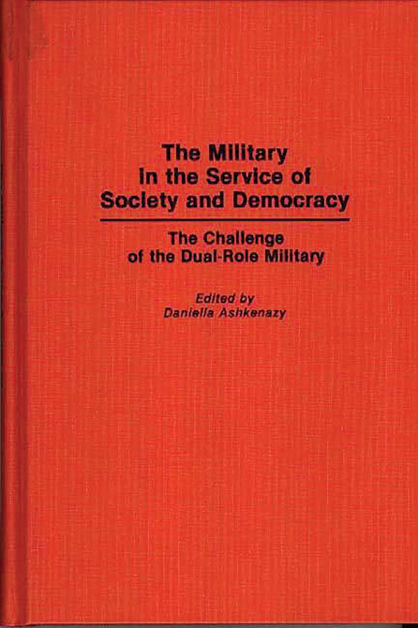 The Military in the Service of Society and Democracy: The Challenge of ...