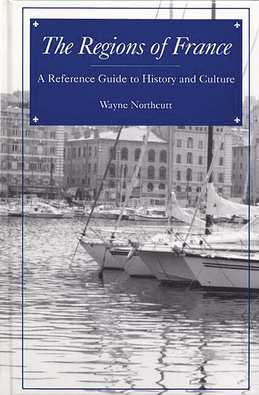 The Regions of France: A Reference Guide to History and Culture: M ...