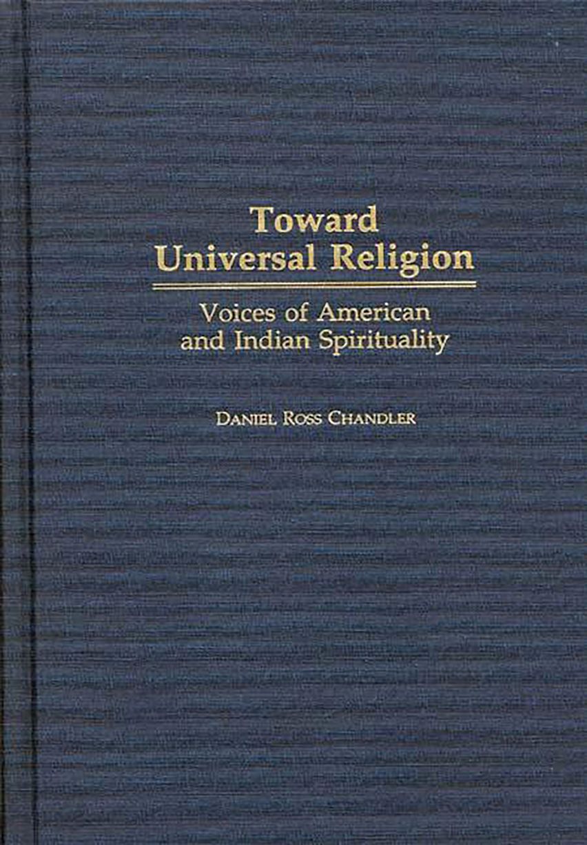 Toward Universal Religion: Voices of American and Indian Spirituality ...