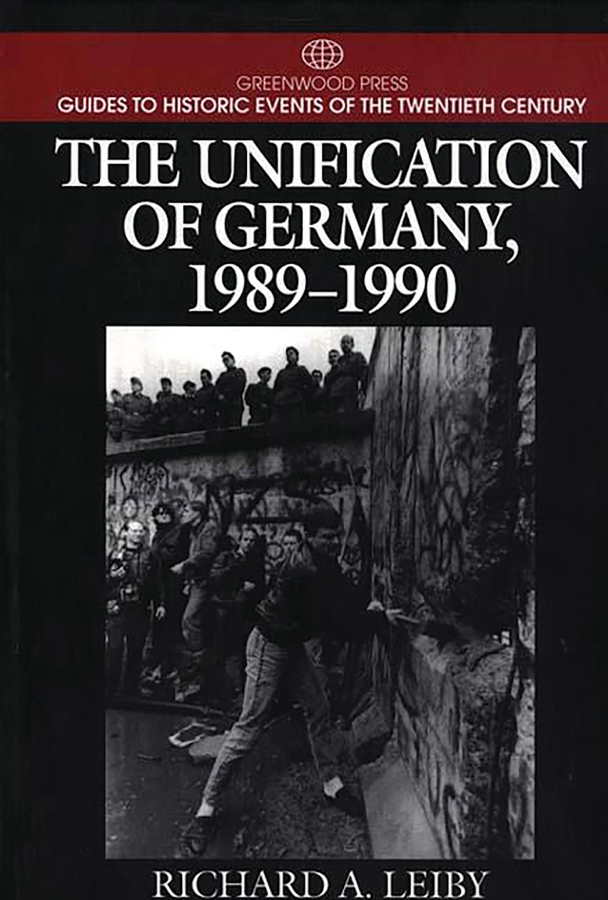 The Unification of Germany, 1989-1990: : Greenwood Press Guides to ...